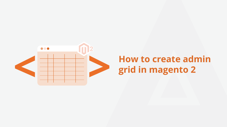 How to Create Admin Grid in Magento 2 – Meetanshi How to Create Admin Grid in Magento 2 – Meetanshi