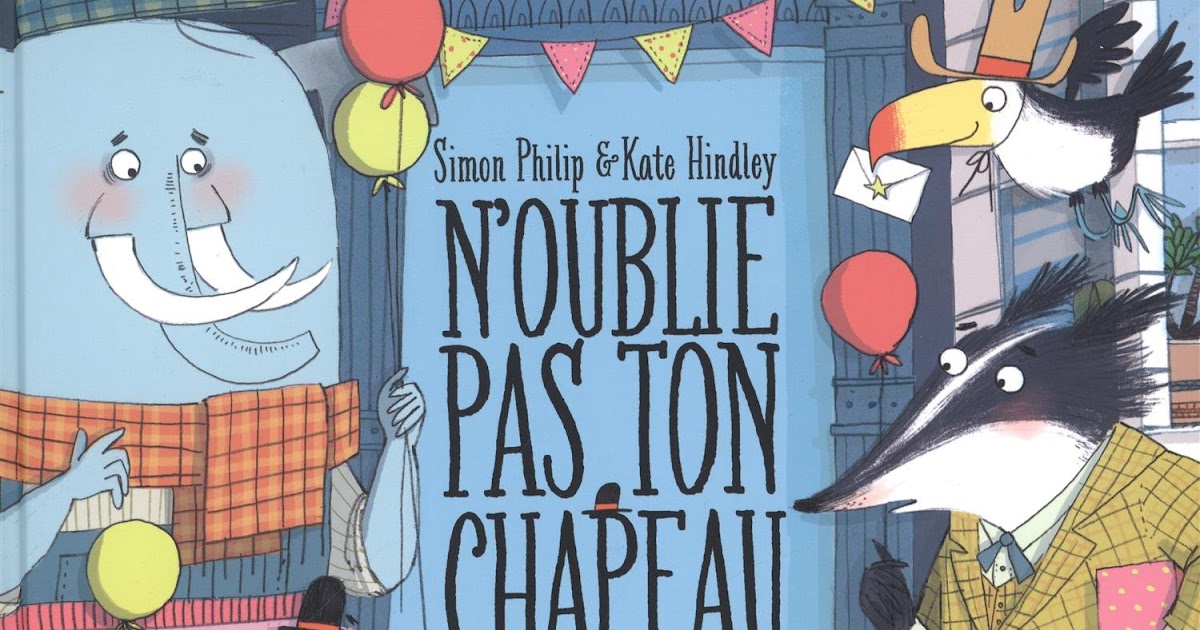 Les lectures de Pampoune : N'oublie pas ton chapeau - Simon Philip et ... Les lectures de Pampoune : N'oublie pas ton chapeau - Simon Philip et ...
