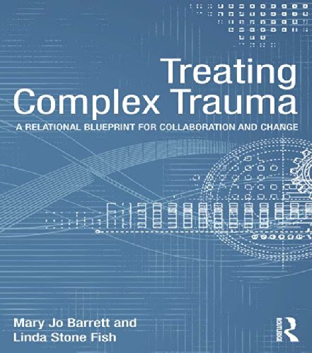 Gerison: PDF⋙ Treating Complex Trauma: A Relational Blueprint for ... Gerison: PDF⋙ Treating Complex Trauma: A Relational Blueprint for ...